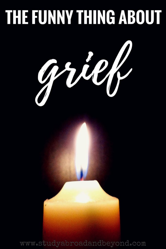 The Funny Thing About Grief - Study Abroad and Beyond